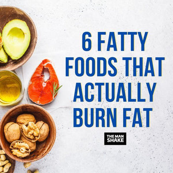 6 Fatty Foods That Actually Burn Fat – The Man Shake
